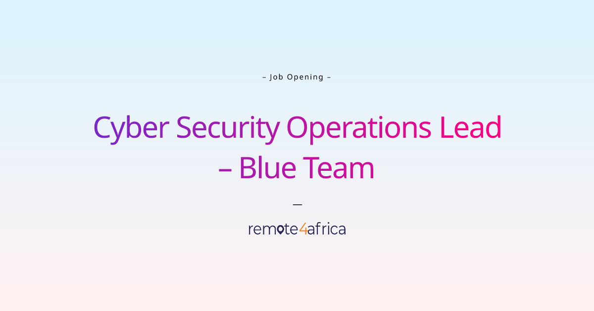 Remote Cyber Security Operations Lead – Blue Team job at IT ...