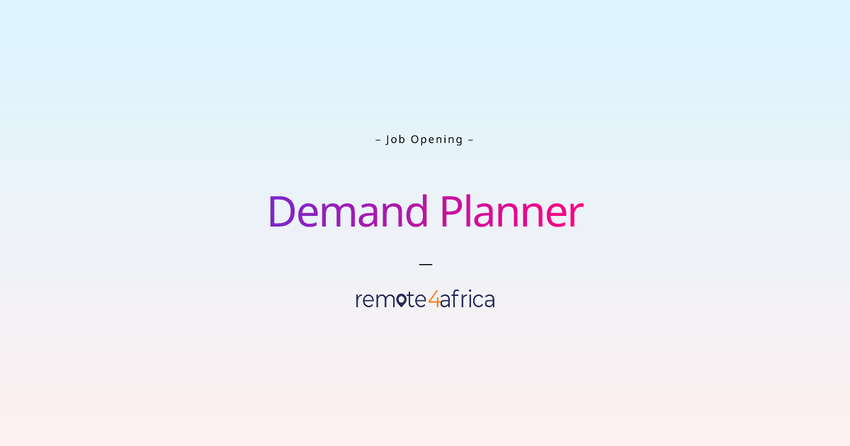 Remote Demand Planner job at Advertising company | Remote4Africa