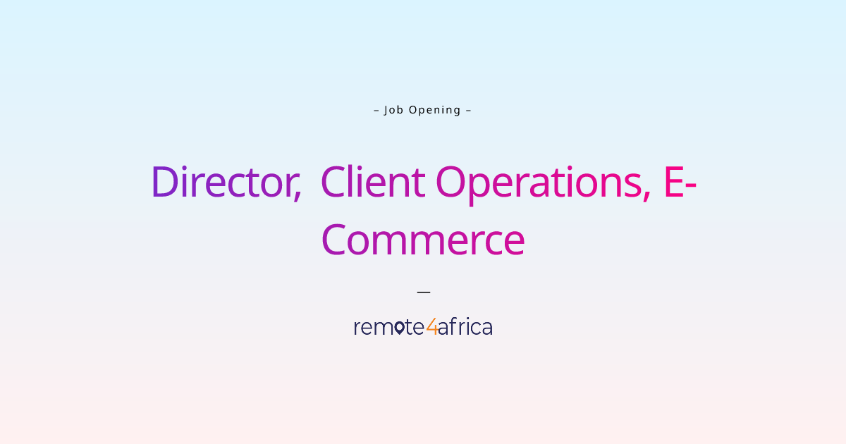 Remote (Hybrid) Director, Client Operations, E-Commerce job at Human ...