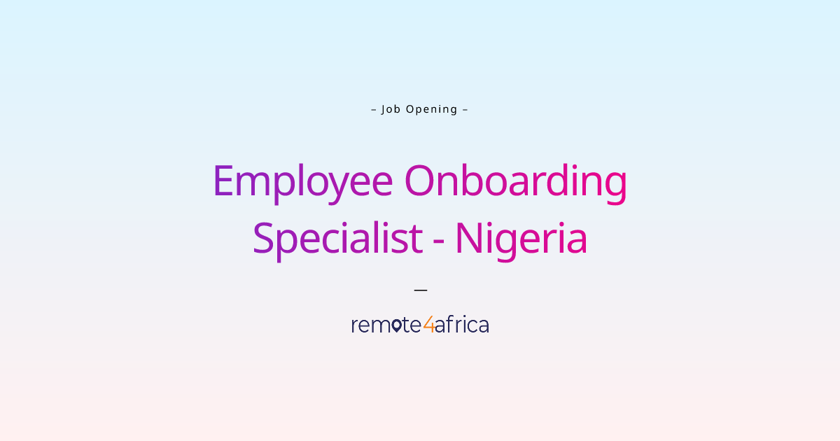 Remote Employee Onboarding Specialist - Nigeria job at Financial ...