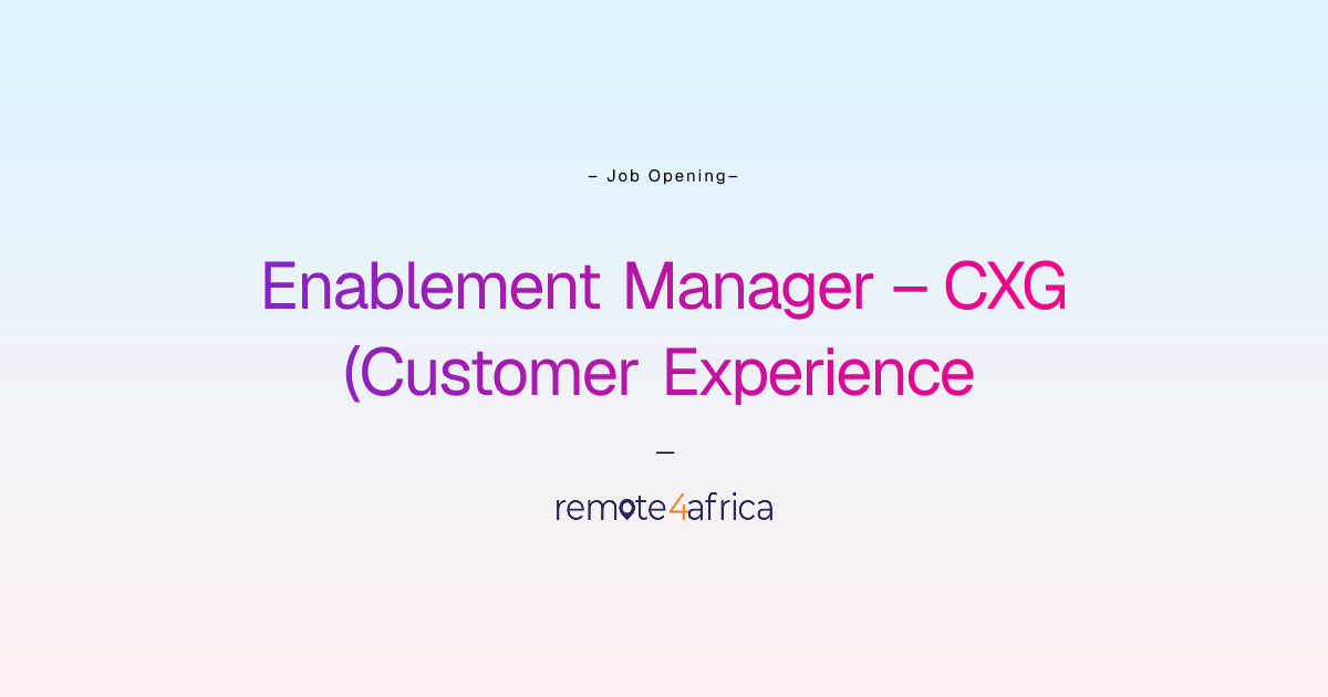 Remote Enablement Manager – CXG (Customer Experience & Growth) job at ...