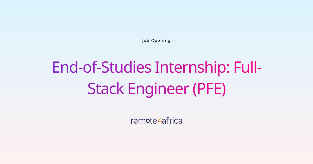 Remote End-of-Studies Internship: Full-Stack Engineer (PFE) job at IT / Telecommunication ...