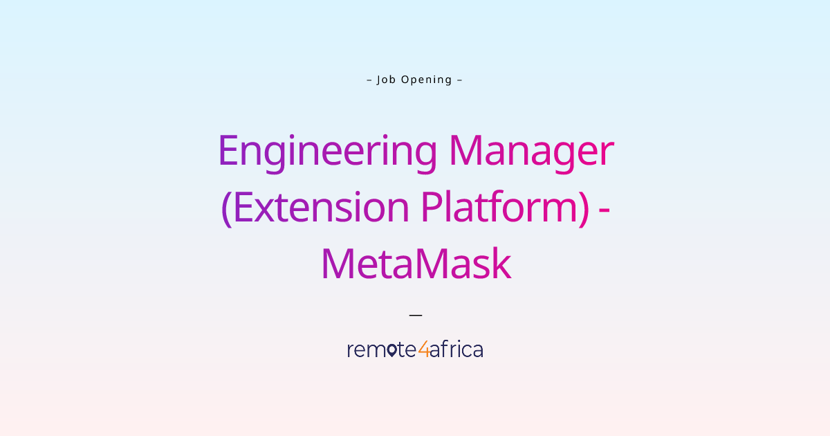 Remote Engineering Manager (Extension Platform) - MetaMask job at Internet Software & Services ...