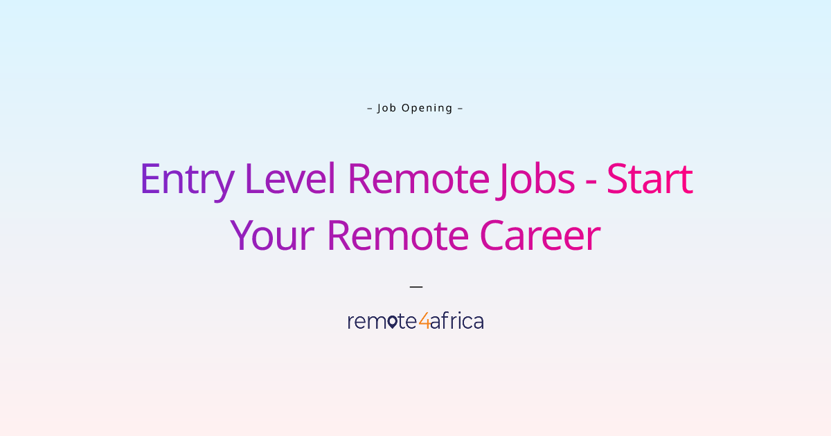 Entry Level Remote Jobs - Start Your Remote Career | Remote4Africa