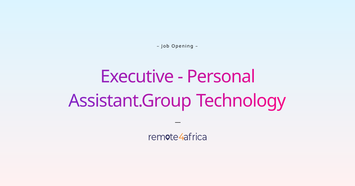 Remote (Hybrid) Executive - Personal Assistant.Group Technology job at ...