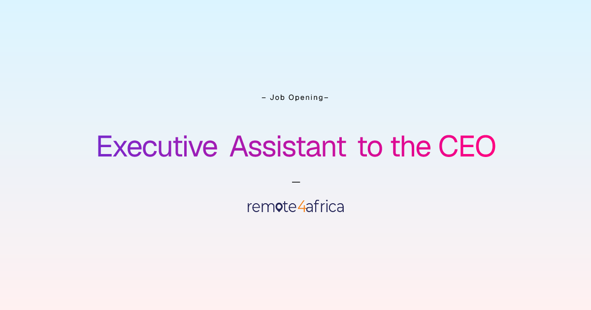 Executive Assistant to the CEO | Remote4Africa