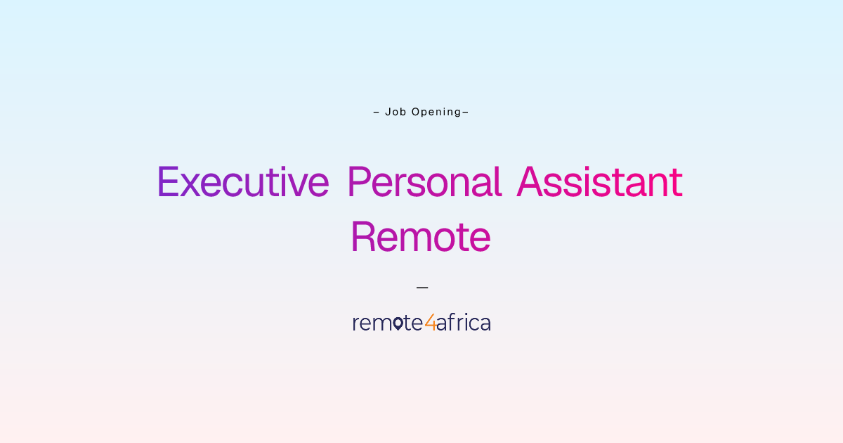 Executive Personal Assistant Remote | Remote4Africa