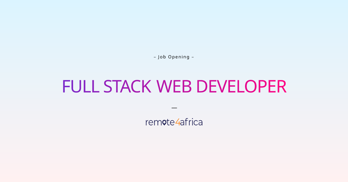 Remote Full Stack Web Developer job at Human Resource Services company | Remote4Africa