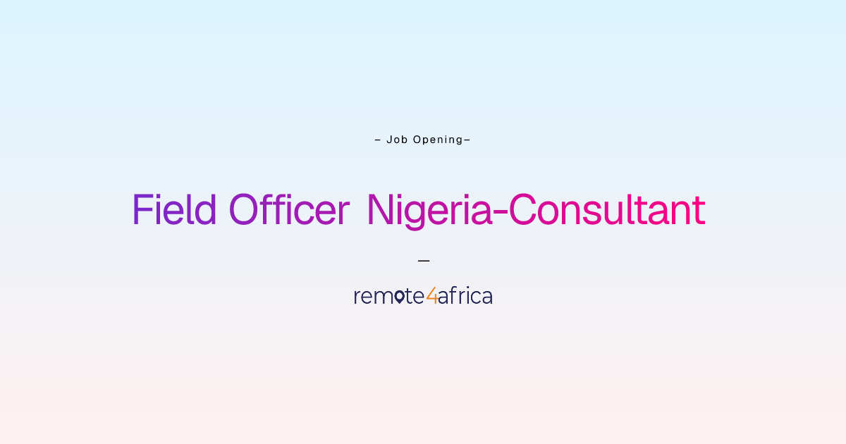Remote Field Officer Nigeria-Consultant job at NGO / Non Profit company ...