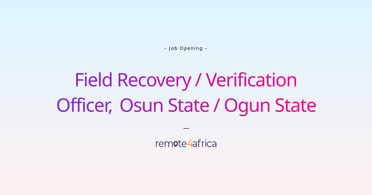 Remote (Hybrid) Field Recovery / Verification Officer, Osun State ...