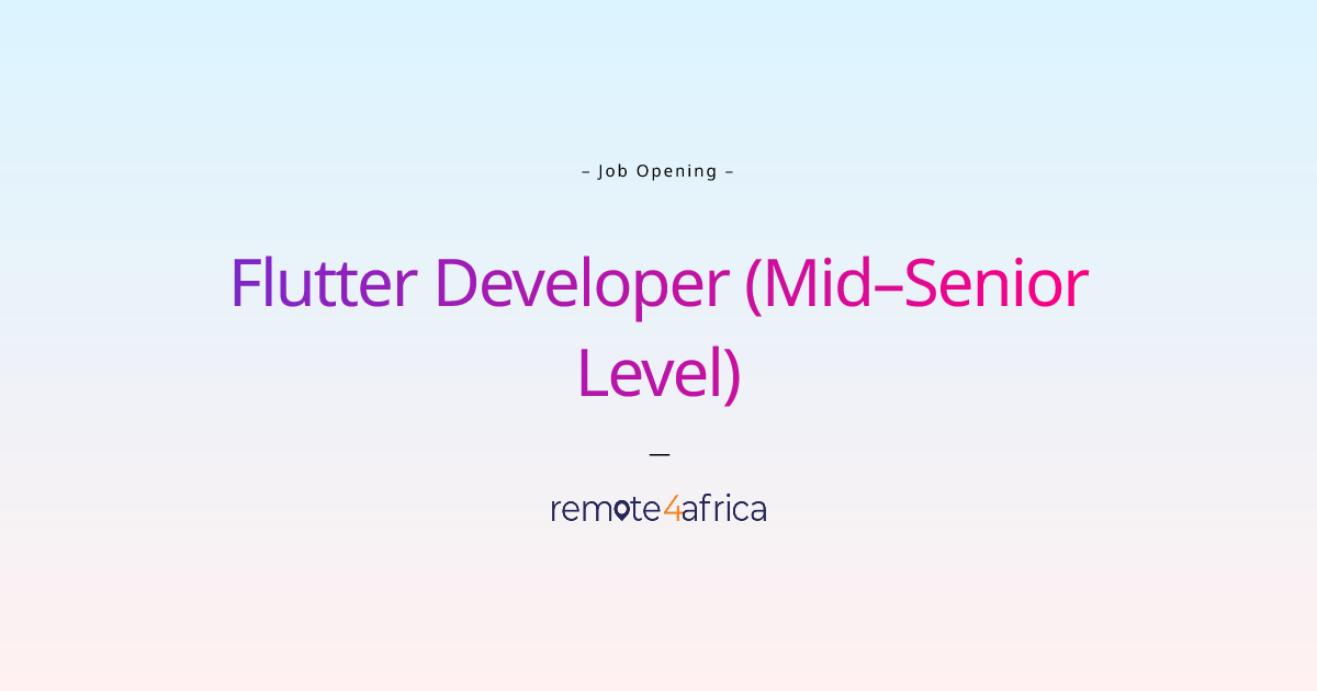 Remote Flutter Developer (Mid–Senior Level) job at IT / Telecommunication Services company ...