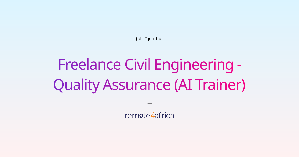 Remote Freelance Civil Engineering - Quality Assurance (AI Trainer) job at Internet Software ...