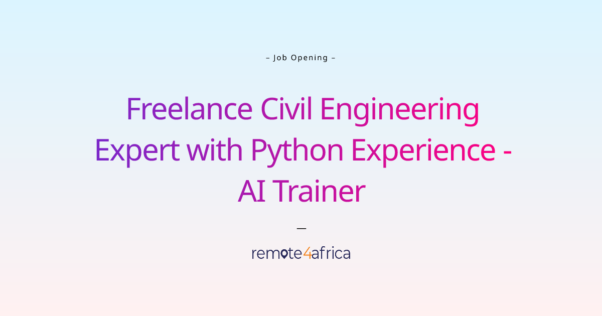 Remote Freelance Civil Engineering Expert with Python Experience - AI Trainer job at Internet ...