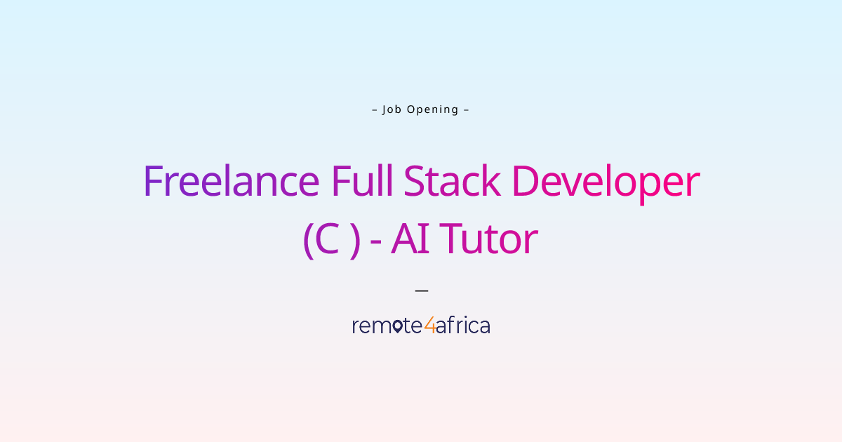 Remote Freelance Full Stack Developer (C++) - AI Tutor job at Internet ...