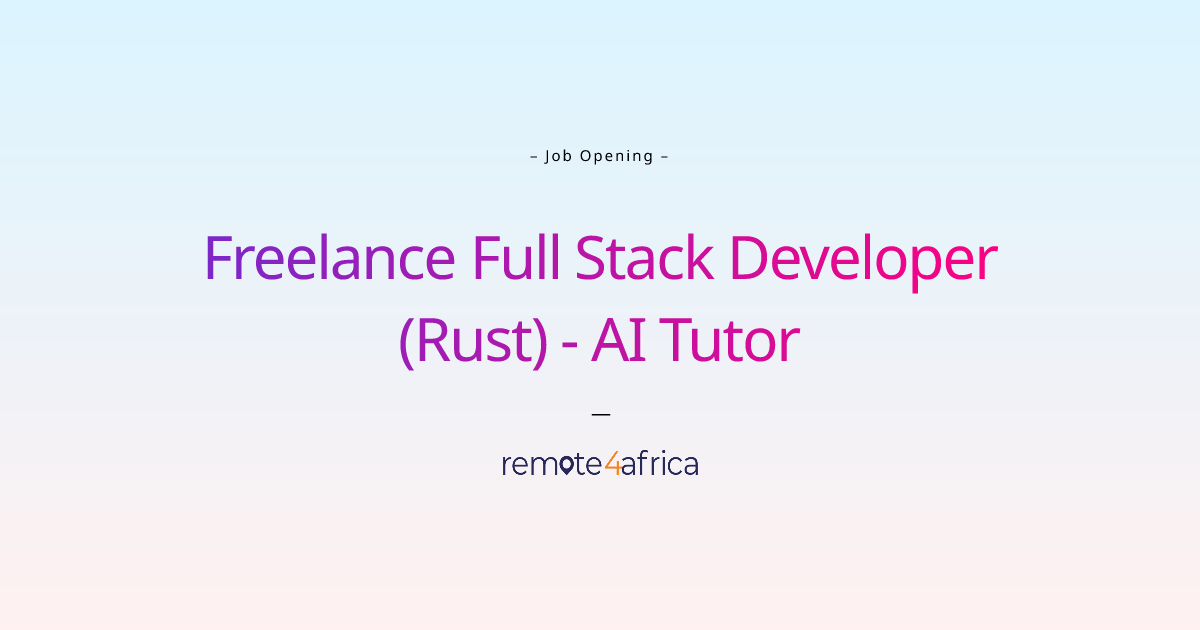 Remote Freelance Full Stack Developer (Rust) - AI Tutor job at Internet Software & Services ...