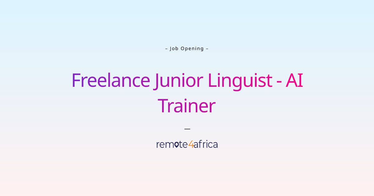 Remote Freelance Junior Linguist - AI Trainer job at Internet Software & Services company ...
