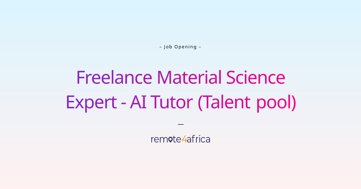 Remote Freelance Material Science Expert - AI Tutor (Talent pool) job at Internet Software ...