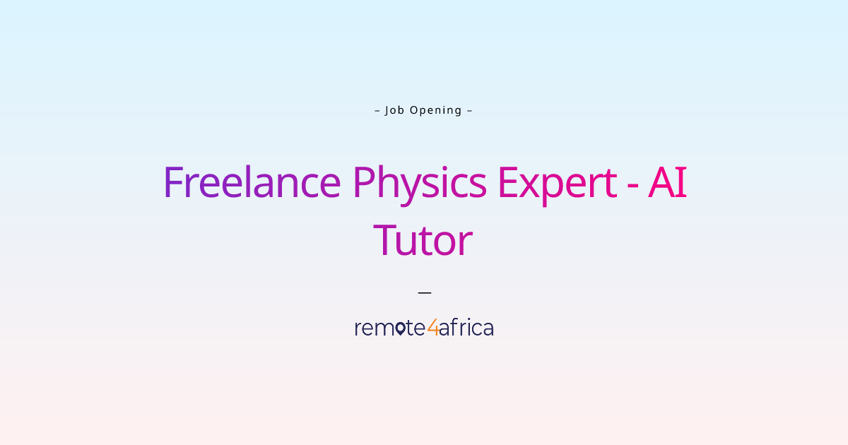 Remote Freelance Physics Expert - AI Tutor job at Internet Software ...