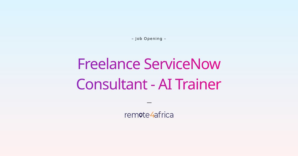 Remote Freelance ServiceNow Consultant - AI Trainer job at Internet Software & Services company ...