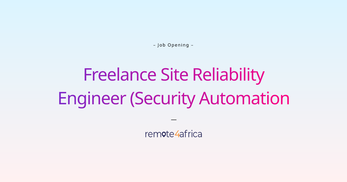 Remote Freelance Site Reliability Engineer (Security Automation ...