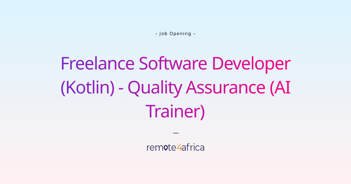 Remote Freelance Software Developer (Kotlin) - Quality Assurance (AI Trainer) job at Internet ...