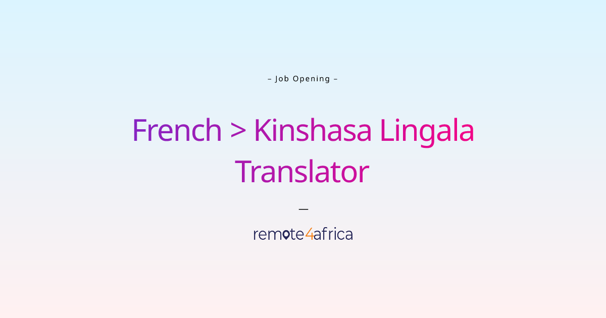 Remote French > Kinshasa Lingala Translator job at IT ...