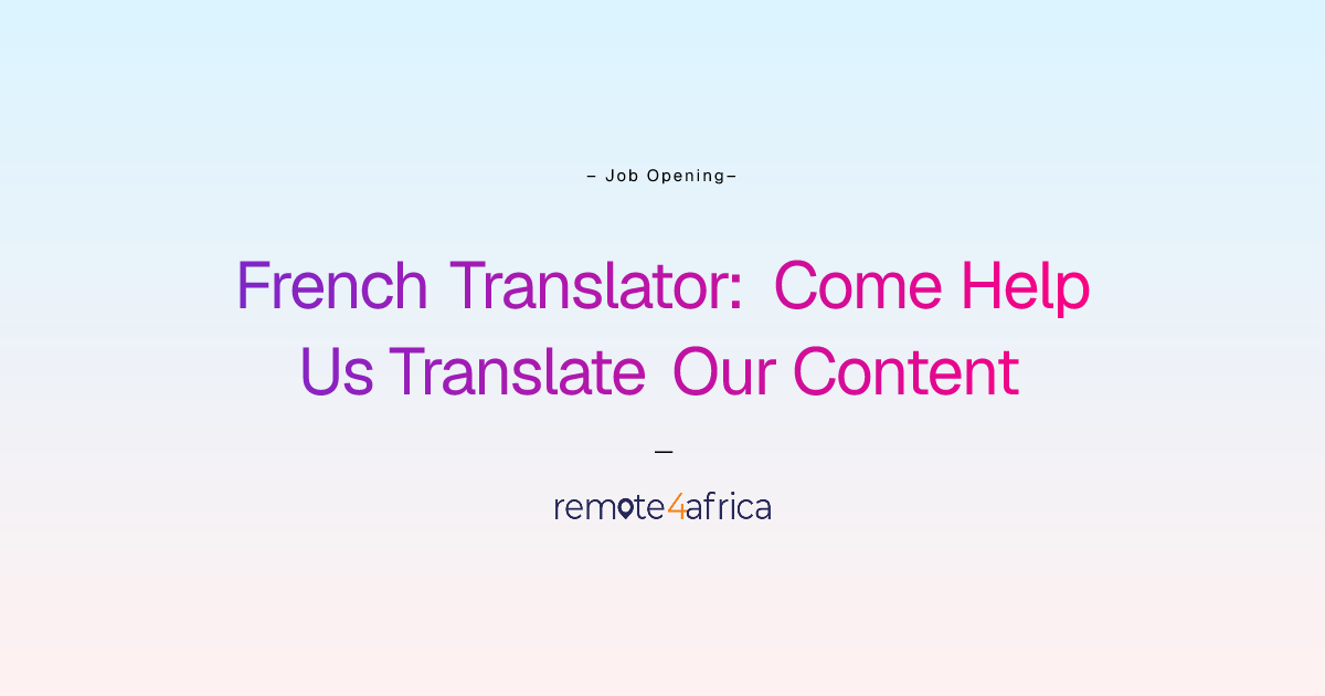 Remote French Translator: Come Help Us Translate Our Content job at NGO ...