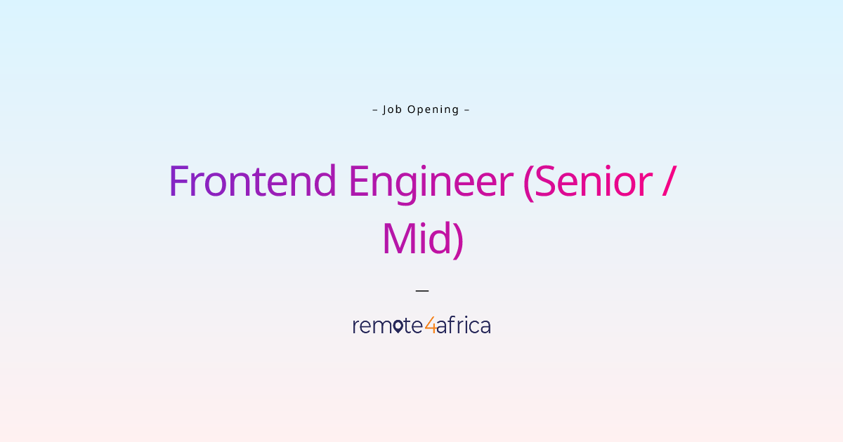 Remote Frontend Engineer (Senior / Mid) job at Internet Software & Services company | Remote4Africa