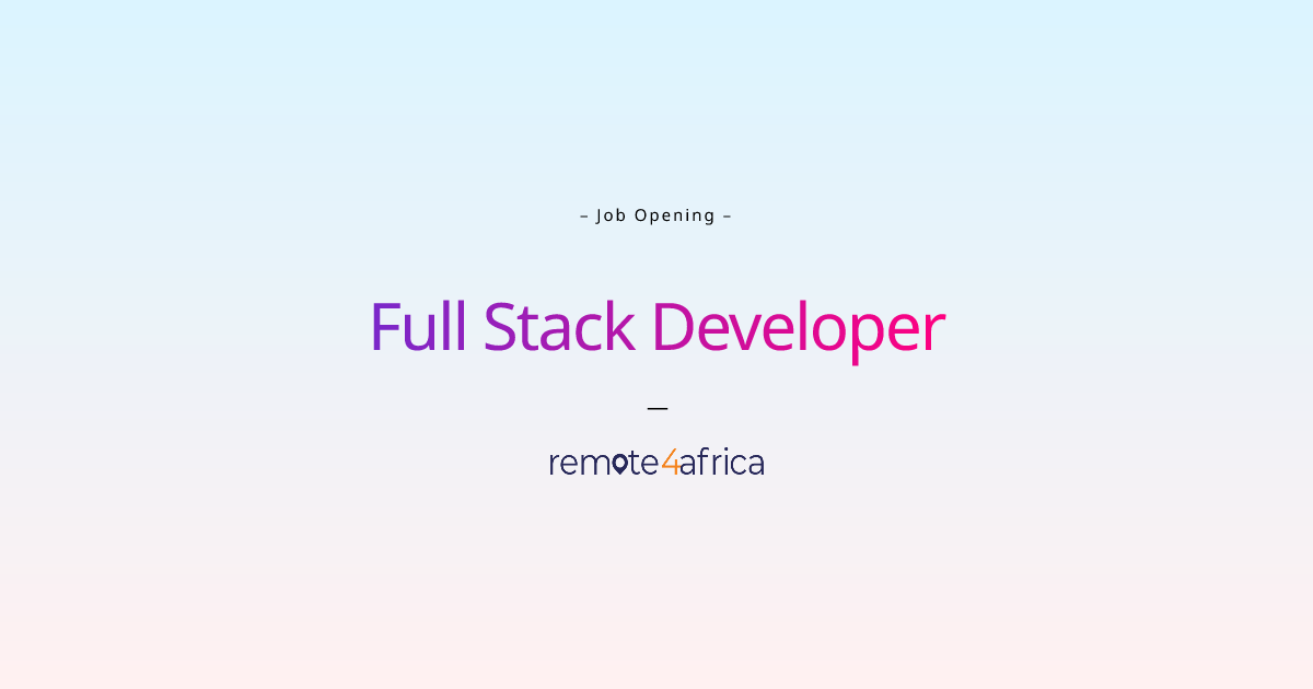 Remote Full stack Developer job at IT / Telecommunication Services company | Remote4Africa