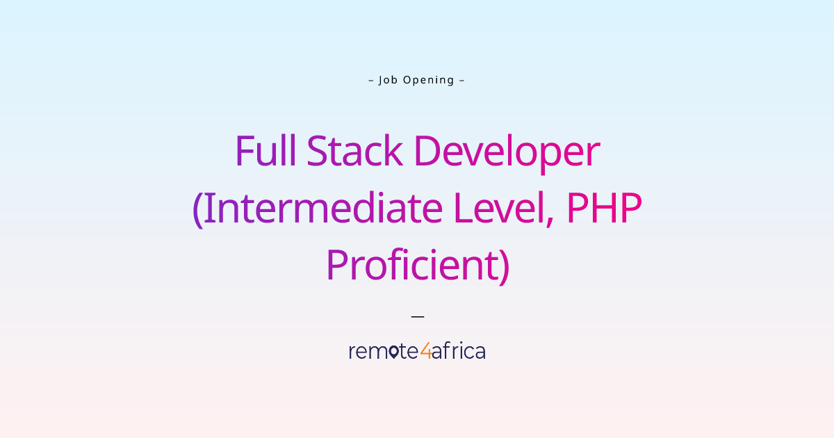 Remote Full Stack Developer (Intermediate Level, PHP Proficient) job at IT / Telecommunication ...