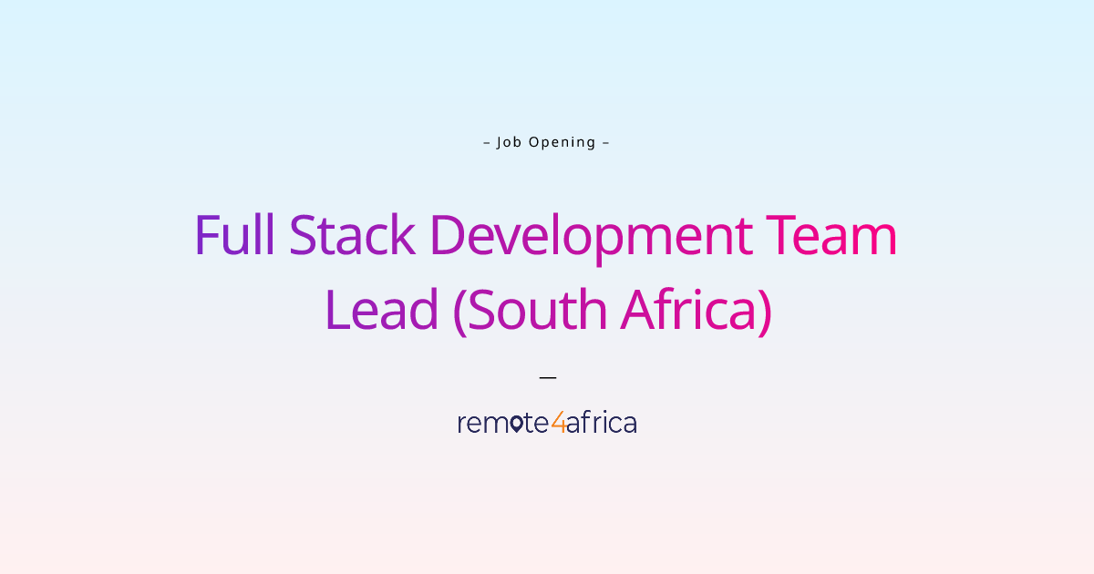 Remote Full Stack Development Team Lead (South Africa) job at Advertising company | Remote4Africa