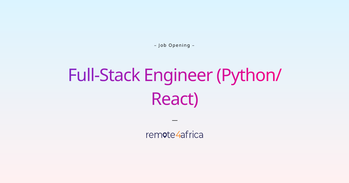 Remote Full-Stack Engineer (Python/React) job at Human Resource Services company | Remote4Africa