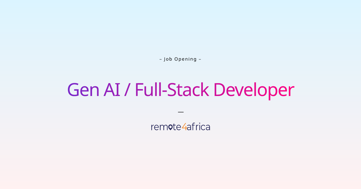 Remote Gen AI / Full-Stack Developer job at Media company | Remote4Africa