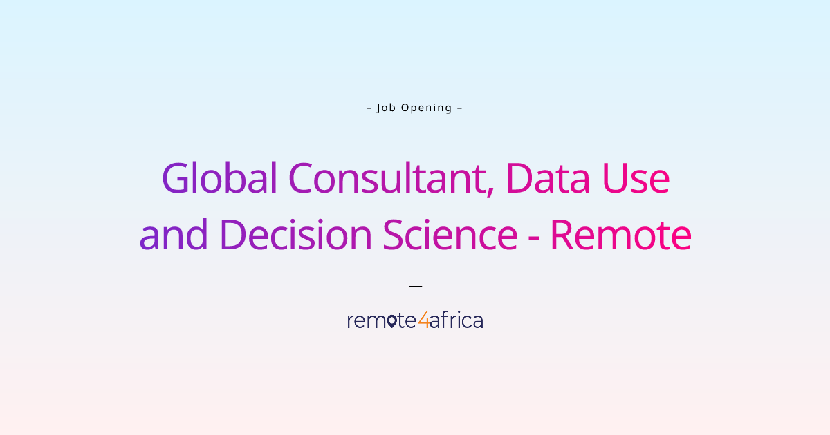 Remote Global Consultant, Data Use and Decision Science - Remote job at ...