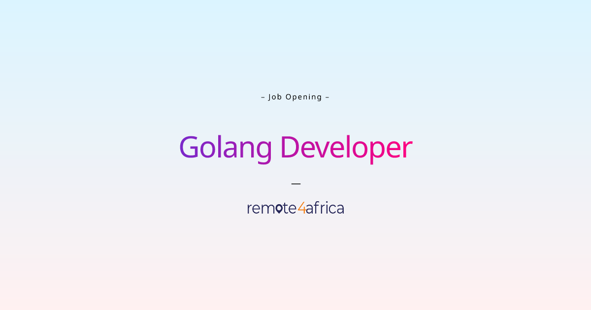 Remote Golang Developer job at Financial Services / FinTech company | Remote4Africa