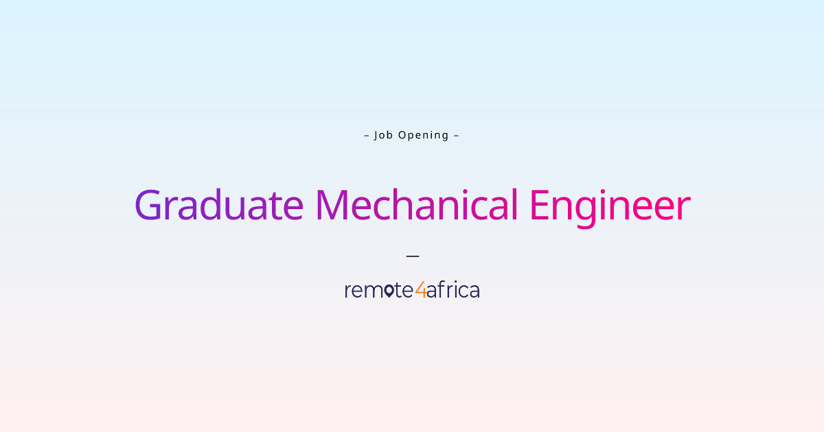 Remote (Hybrid) Graduate Mechanical Engineer job at Engineering company | Remote4Africa