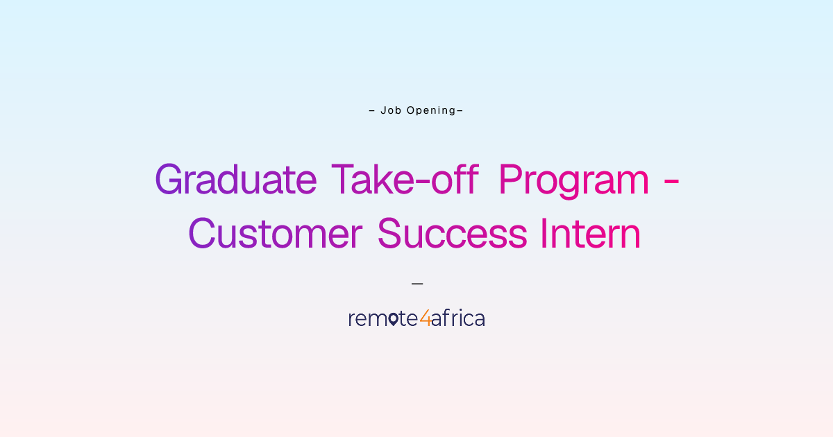 Remote Graduate Take-off Program - Customer Success Intern job at ...