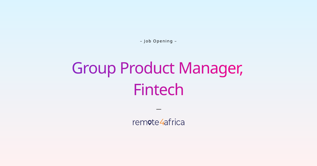 Remote Group Product Manager, Fintech job at Human Resource Services company | Remote4Africa