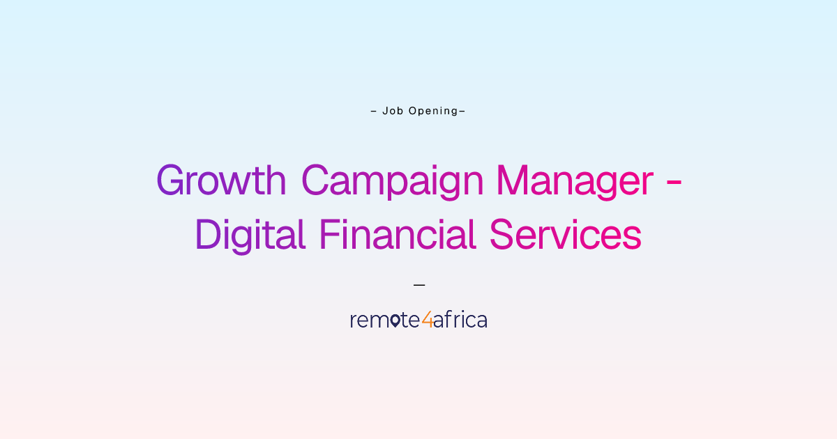 Remote Growth Campaign Manager - Digital Financial Services job at ...