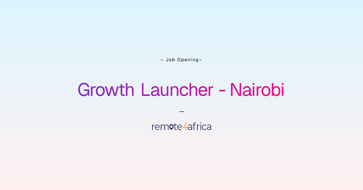 Remote Growth Launcher - Nairobi job at Financial Services / FinTech ...