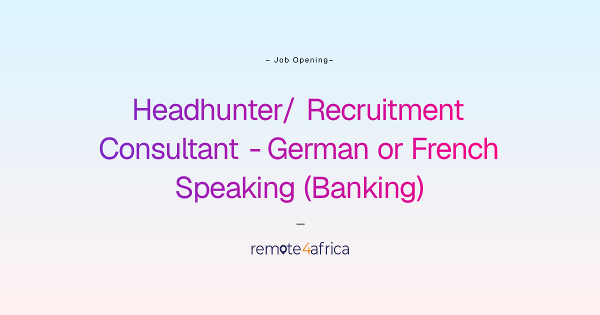 Remote Headhunter/ Recruitment Consultant - German or French Speaking ...