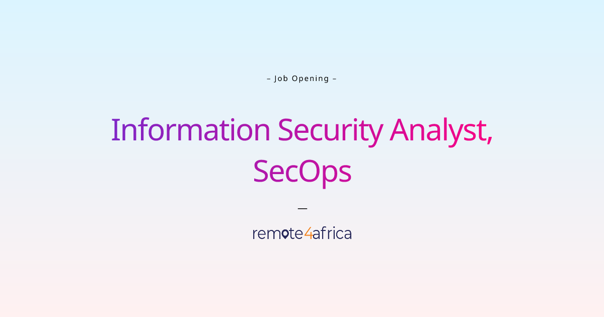 Remote Information Security Analyst, SecOps job at Human Resource Services company | Remote4Africa