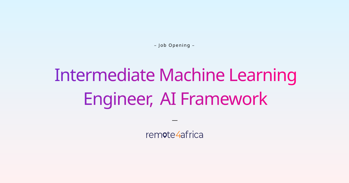 Remote Intermediate Machine Learning Engineer, AI Framework job at Internet Software & Services ...