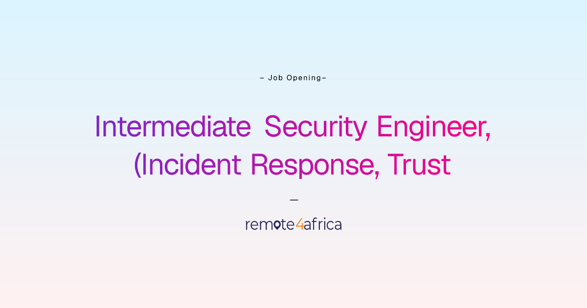 Remote Intermediate Security Engineer, (Incident Response, Trust ...