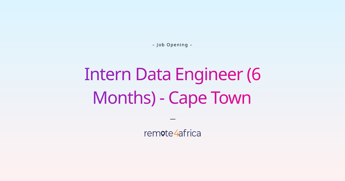Remote (Hybrid) Intern Data Engineer (6 Months) - Cape Town job at ...