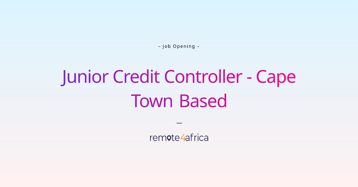 Remote (Hybrid) Junior Credit Controller - Cape Town Based job at ...