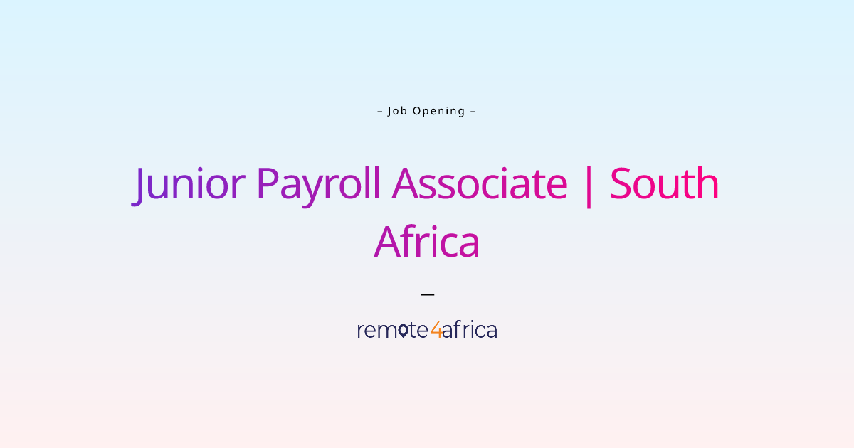 Remote Junior Payroll Associate | South Africa job at Human Resource ...