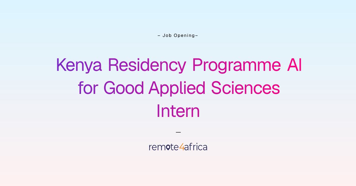 Remote (Hybrid) Kenya Residency Programme AI for Good Applied Sciences ...