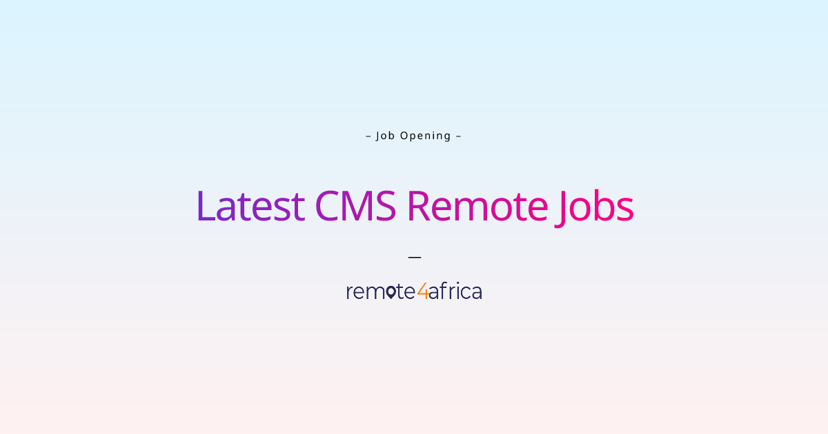 Latest CMS Remote Jobs | Remote4Africa