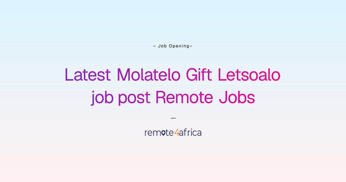 Latest Molatelo Gift Letsoalo job post Remote Jobs | Remote4Africa
